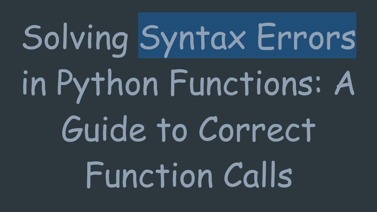 Solving Syntax Errors in Python Functions: A Guide to Correct Function Calls