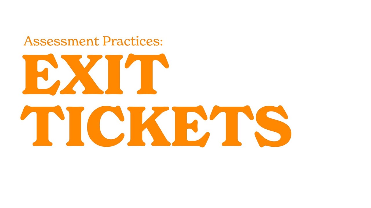 Assessment Practices: Exit Tickets