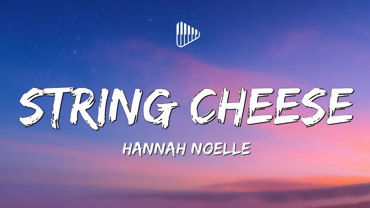 Hannah Harper - String Cheese (Lyrics)