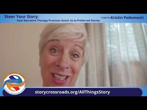 Steer Your Story: How Narrative Therapy Practices Assist Us to Preferred Stories - Kristin Pedemonti