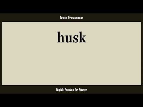 husk, How to Say or Pronounce HUSK in American, British, Australian English