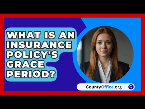What Is An Insurance Policy's Grace Period? - CountyOffice.org