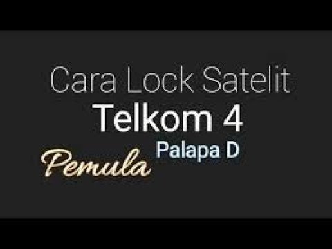 Cara mudah menggabungkan, lock atau tracking satelit Telkom 4 dan Palapa D Pemula