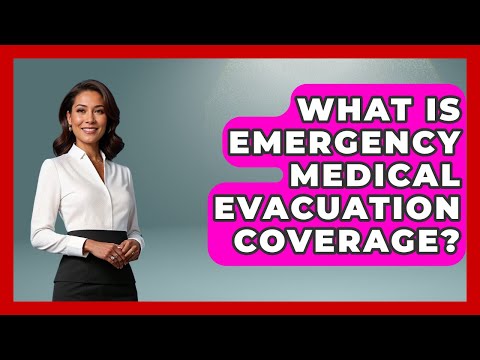 What Is Emergency Medical Evacuation Coverage? - Pocket Friendly Adventures