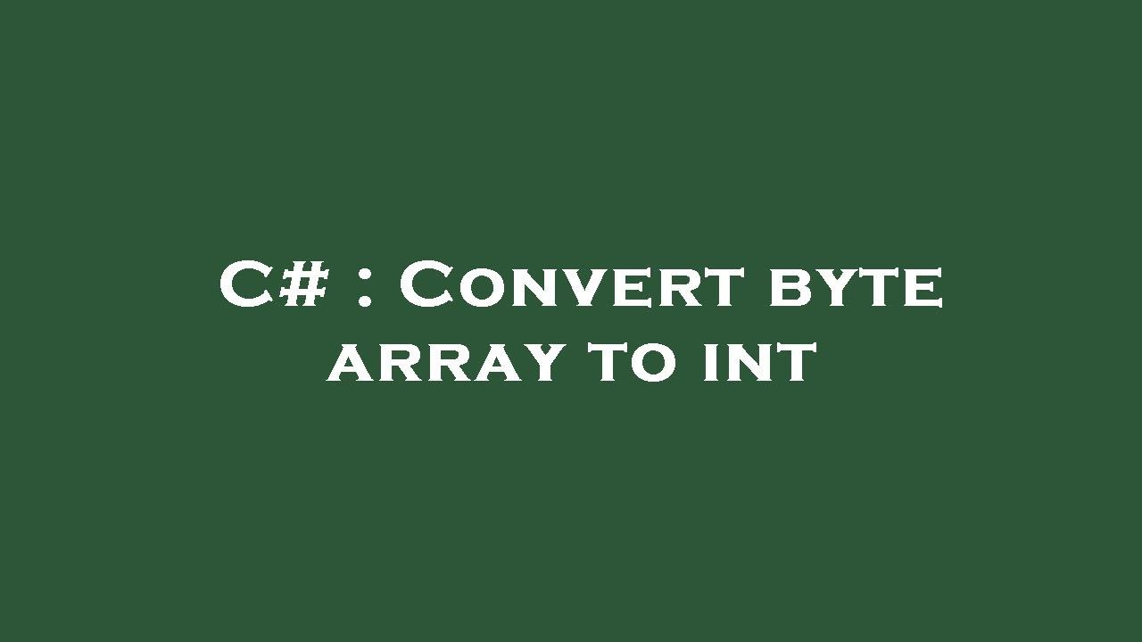 C# : Convert byte array to int