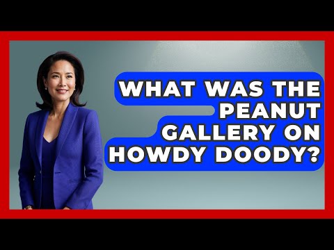 What Was The Peanut Gallery On Howdy Doody? - Im a 50s Baby