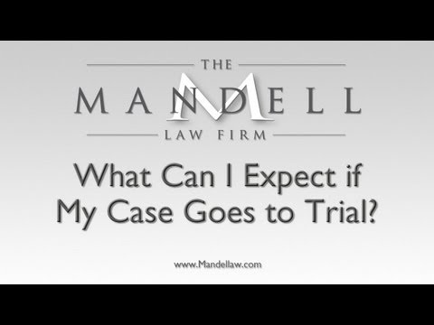 What Can I Expect If My Case Goes To Trial? - Van Nuys Personal Injury Lawyer - Mandell Law