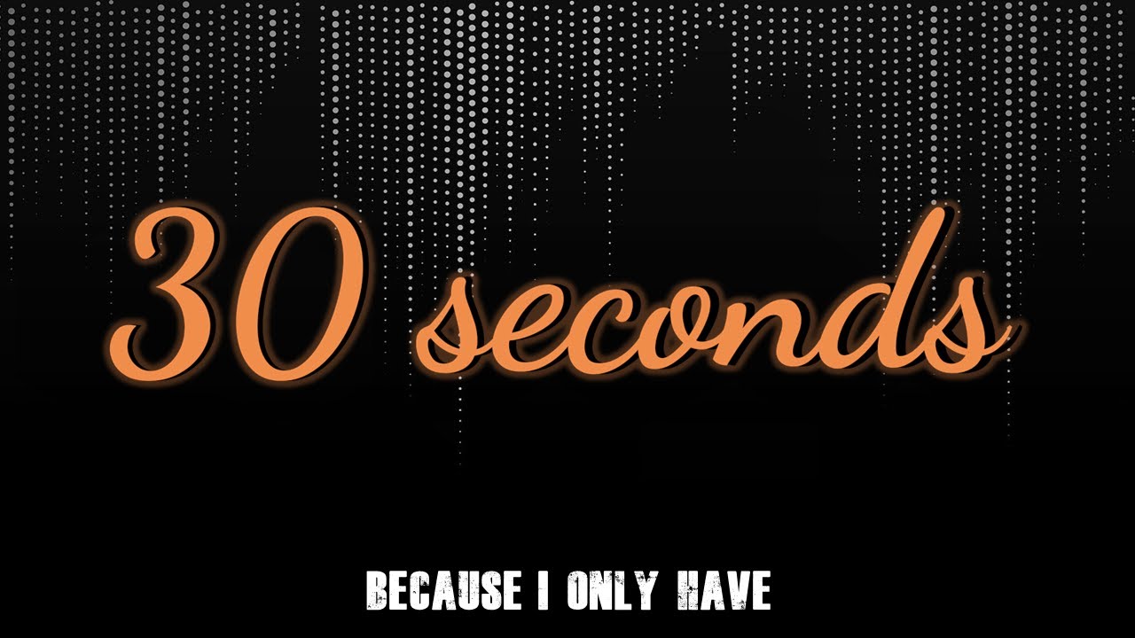 30 SECONDS announcement