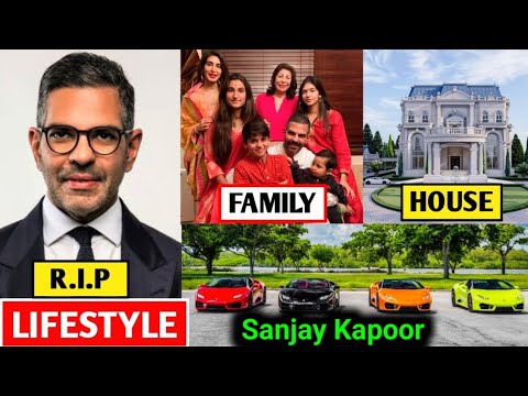 Sunjay Kapur Lifestyle 2025, Death, Karisma Kapoor Ex Husband, Family, Age, Biography Income, House