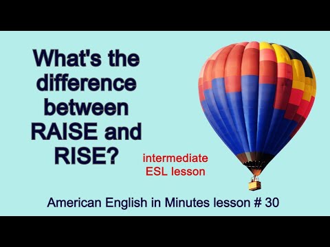 Raise or Rise? What’s the difference? American English in Minutes lesson # 30