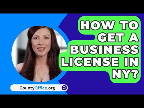 How To Get A Business License In NY? - CountyOffice.org