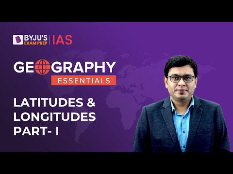 Latitudes and Longitudes | Time Zones | Geography NCERT | UPSC Prelims and Mains 2023