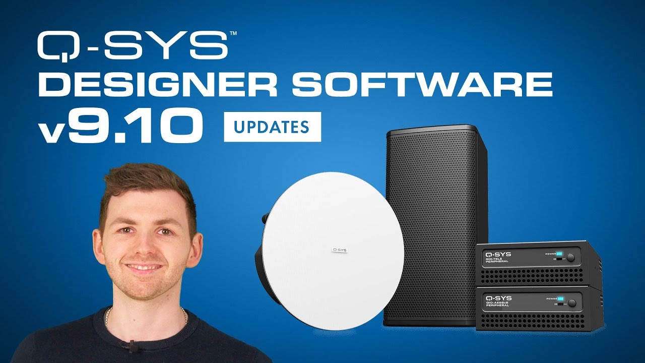 Q-SYS Designer Software v9.10 updates