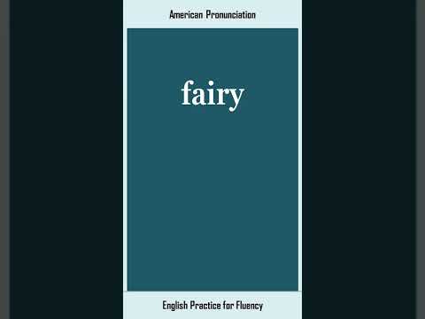 fairy, How to Say or Pronounce FAIRY in American, British English, Pronunciation
