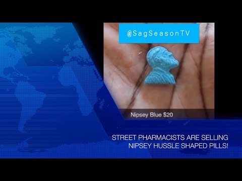 STREET PHARMACISTS ARE SELLING NIPSEY HUSSLE SHAPED PILLS!