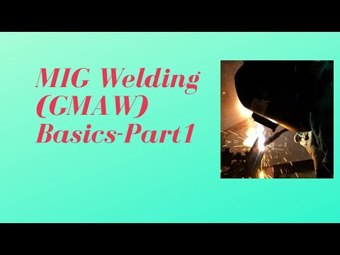 MIG WELDING BASICS - GMAW - Part 1- GMAW PRINCIPLES
