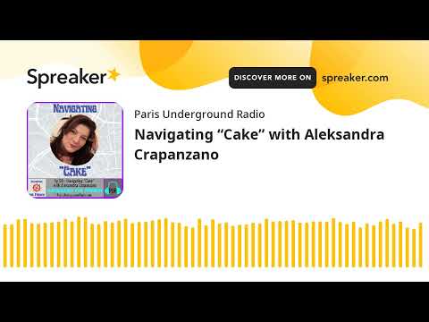 Navigating the French: Navigating “Cake” with Aleksandra Crapanzano