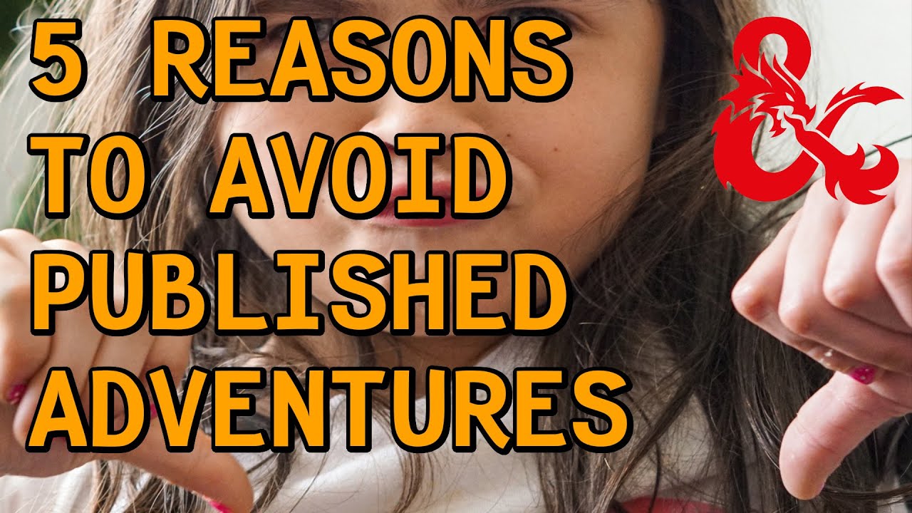 5 reasons NOT to run published RPG adventures