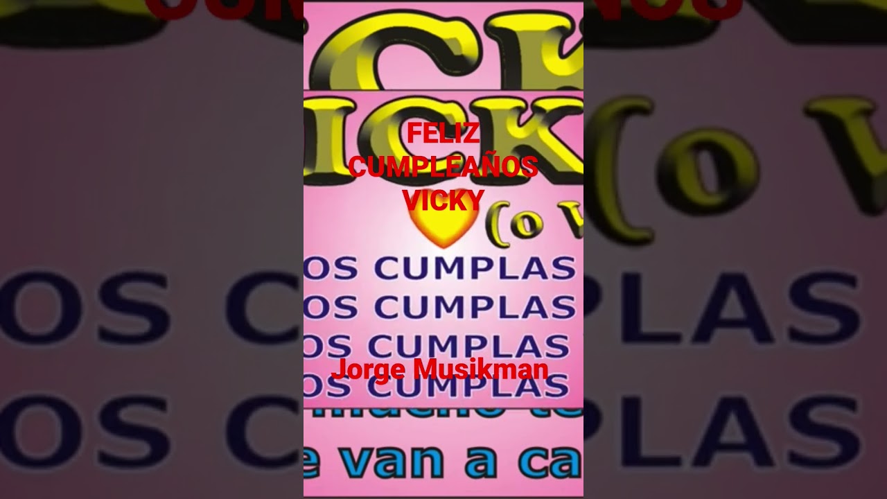 FELIZ CUMPLEAÑOS VICKY - FELIZ CUMPLE DEDICADO - MAÑANITAS