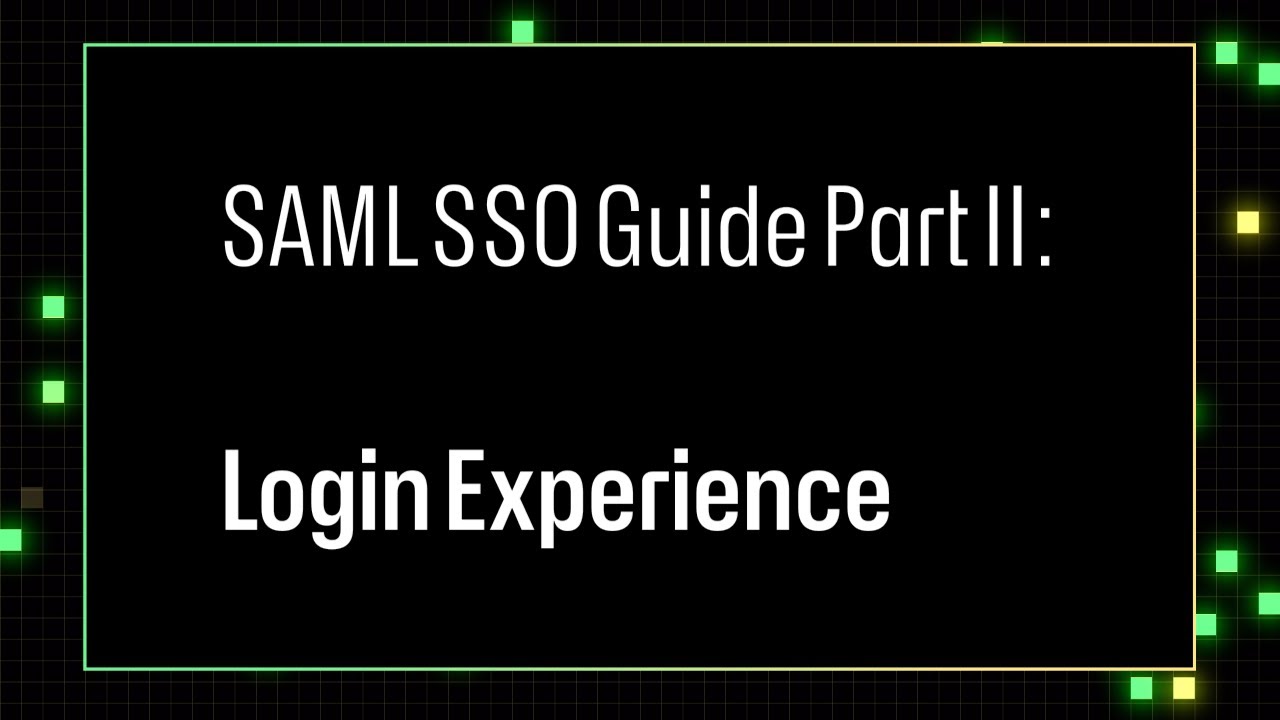 SAML SSO Guide Part II: Login Experience