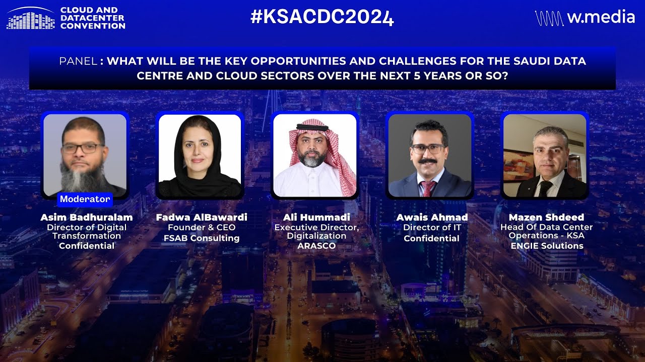 Panel Discussion: Key Opportunities & Challenges for Saudi Data Centers & Cloud in 5 Years