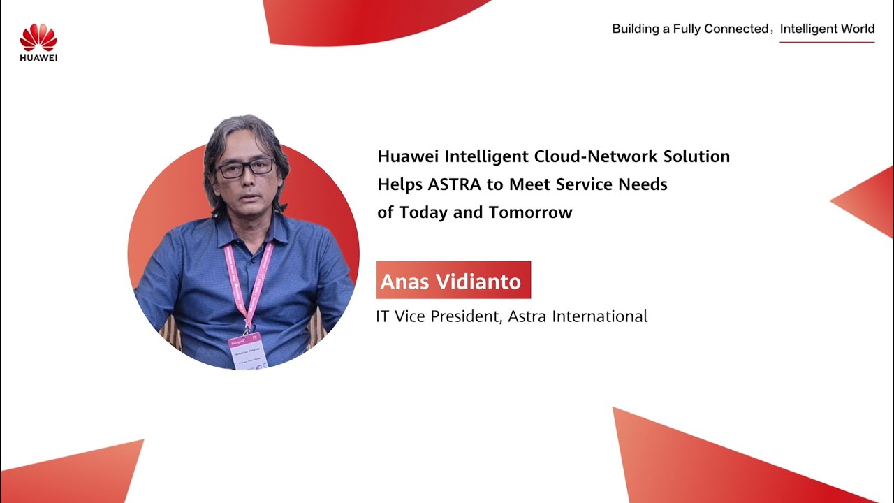 Huawei Intelligent Cloud-Network Solution Helps ASTRA to Meet Service Needs of Today and Tomorrow