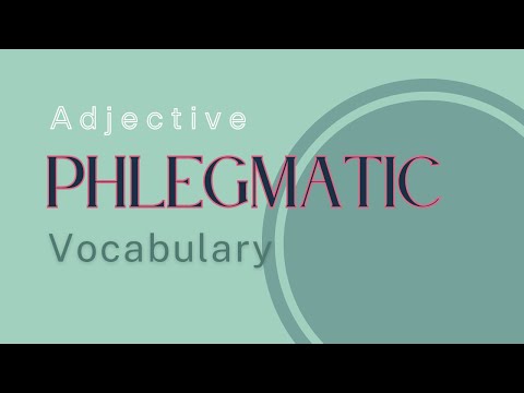 What is the meaning of Phlegmatic?