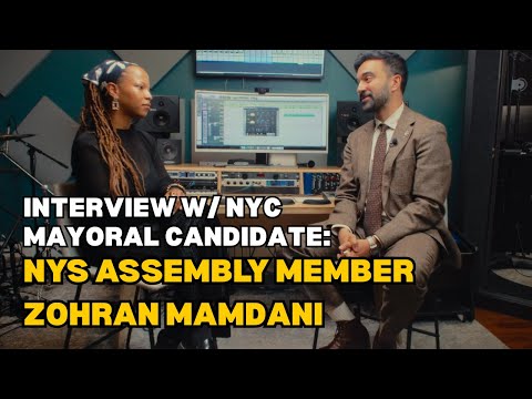 Interview with NYC Mayoral Candidate: NYS Assembly Member Zohran Mamdani