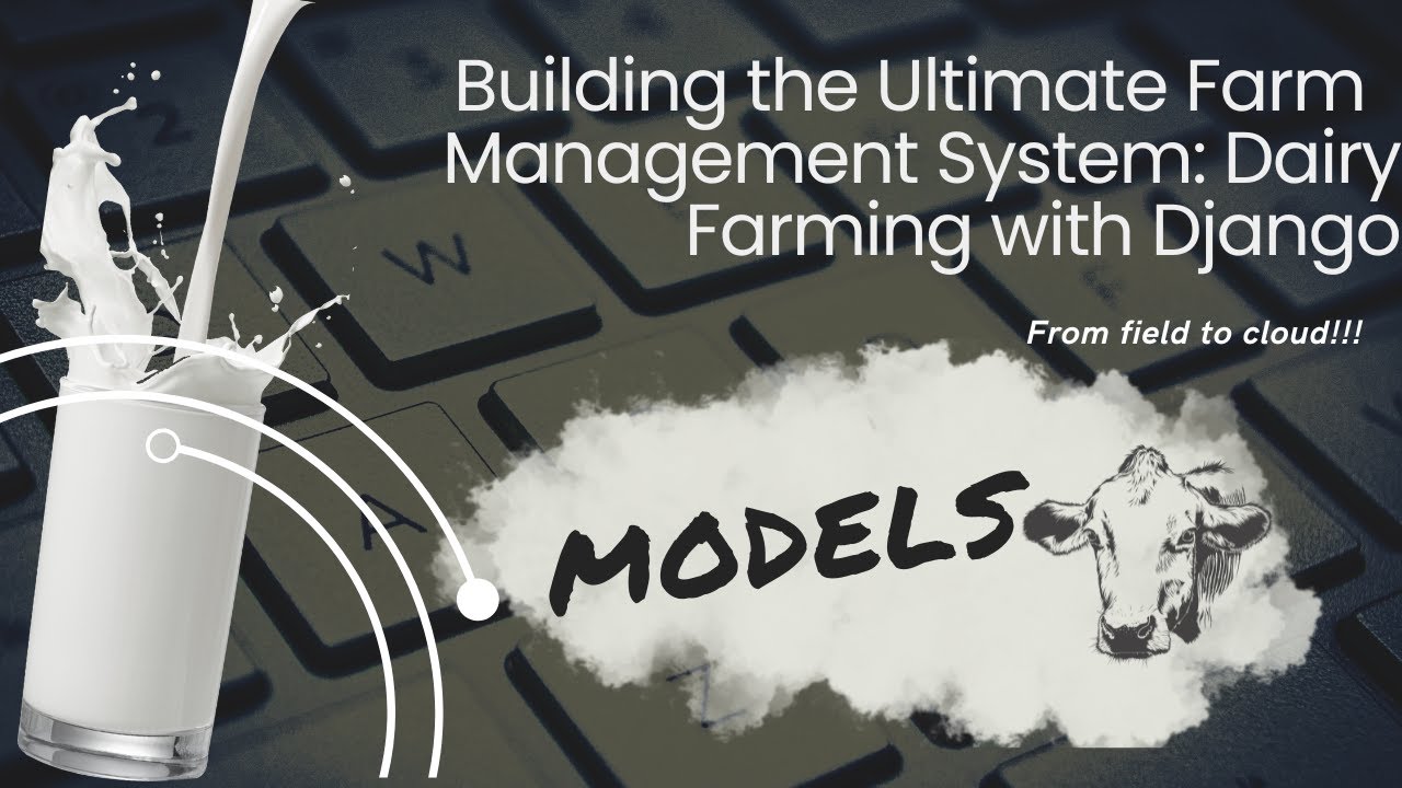 3 - Dairy Farm Management System with Python - Django Models Tutorial#3