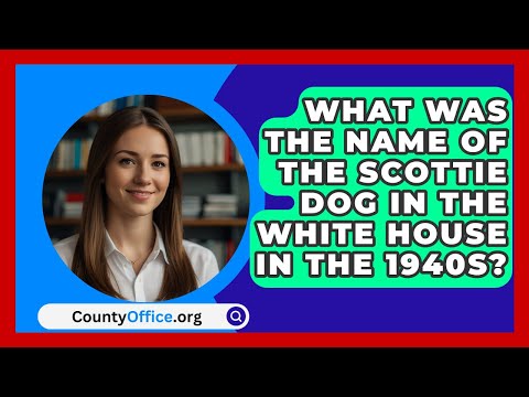 What Was the Name of the Scottie Dog in the White House in the 1940s? | CountyOffice News