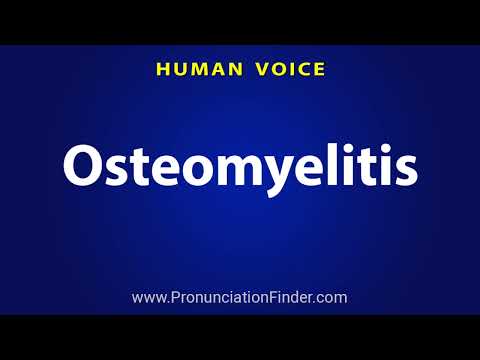 How To Pronounce Osteomyelitis