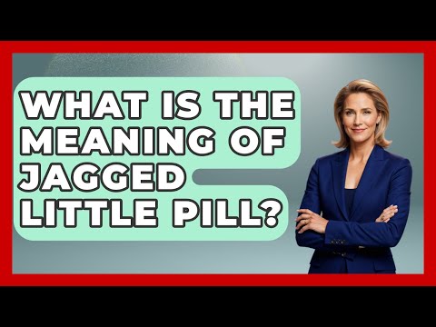 What Is The Meaning Of Jagged Little Pill? - Rock and Roll Wizards