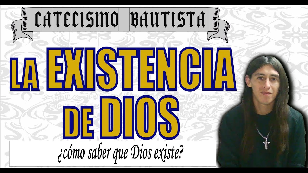 La EXISTENCIA de DIOS (Catecismo Bautista #1 - Teología sencilla)
