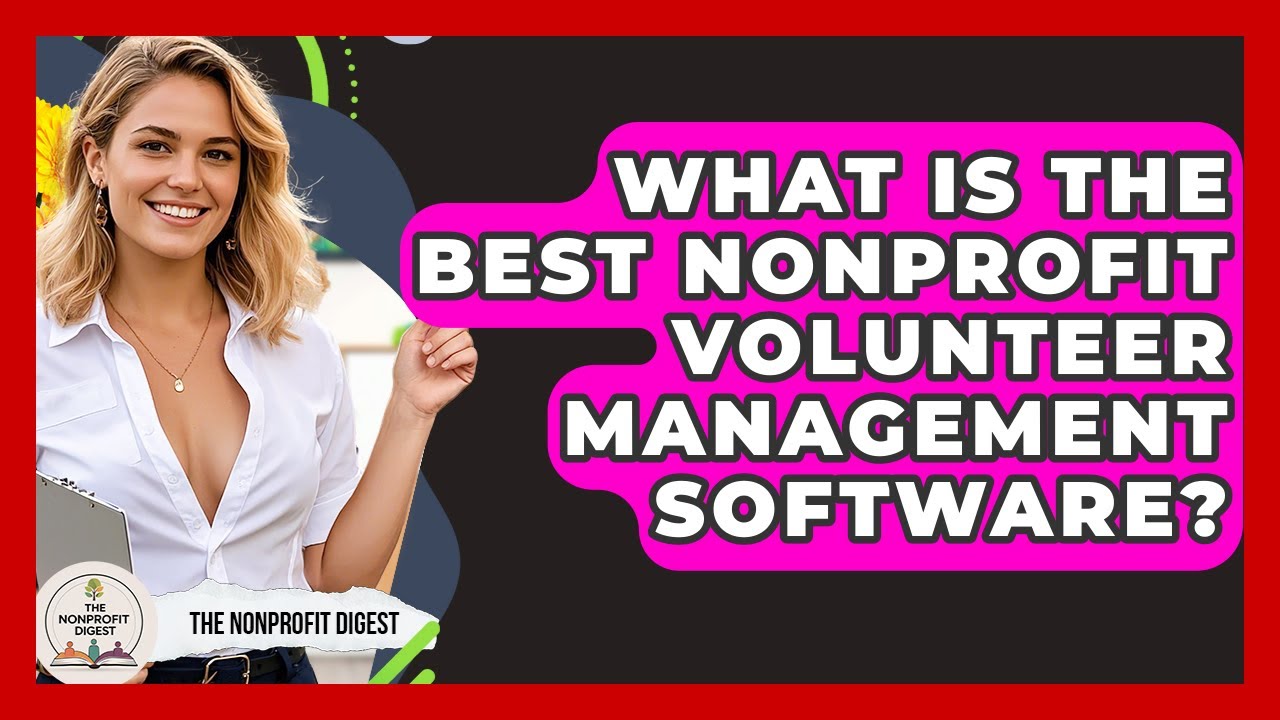 What Is The Best Nonprofit Volunteer Management Software? - The Nonprofit Digest