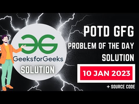 GeeksforGeeks POTD Solution | Problem of the Day | January 10, 2024