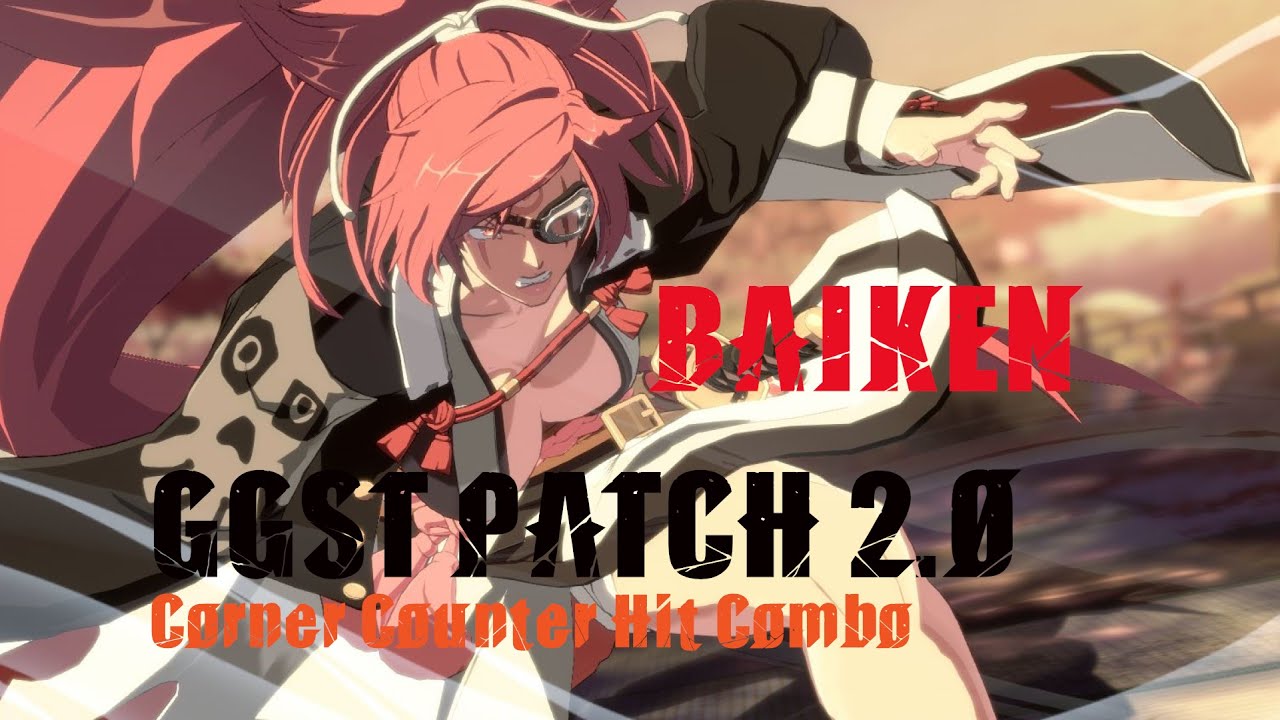 GGST PATCH 2.0 Baiken Corner Counter Hit Combo