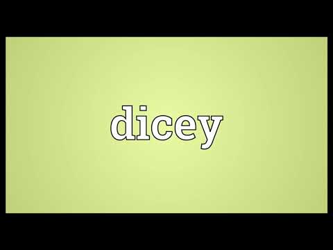 Dicey Meaning