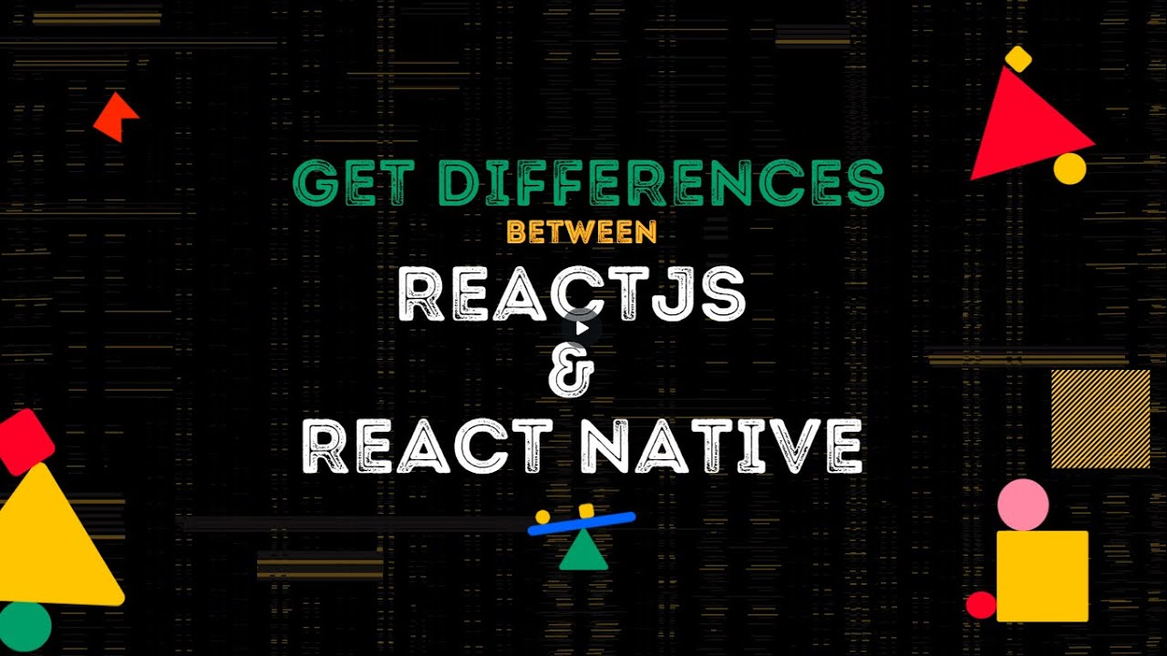 Get Differences between ReactJS and React Native