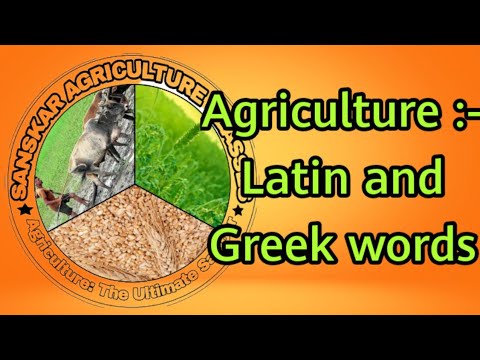 list of LATIN AND GREEK WORDS related to agriculture.