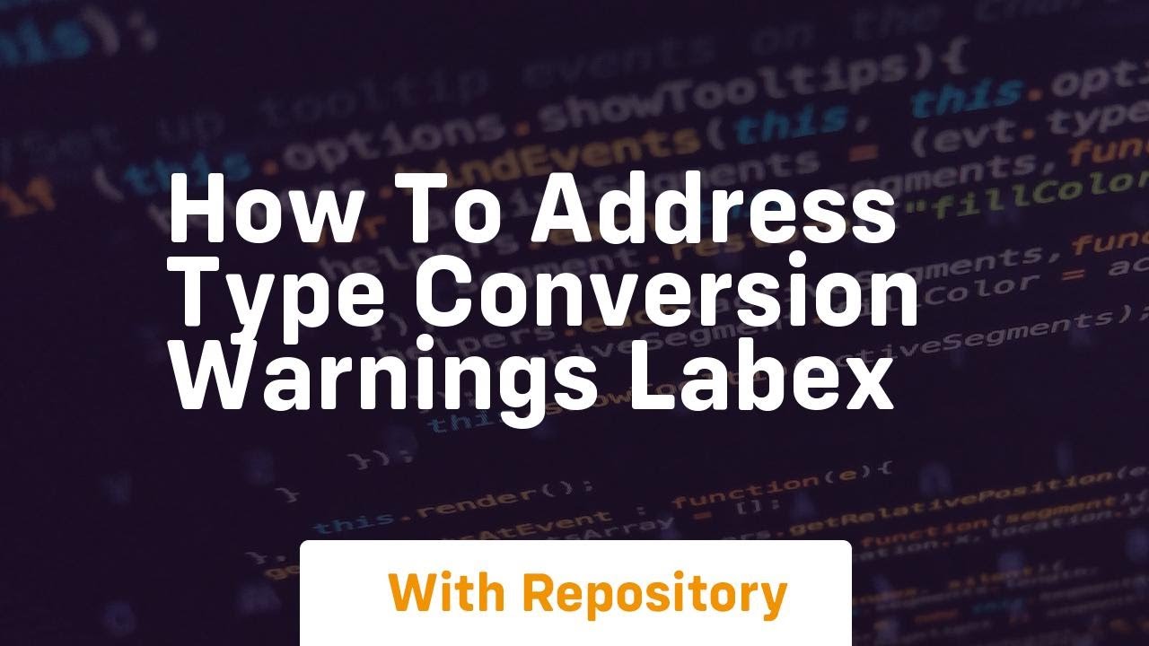 how to address type conversion warnings labex