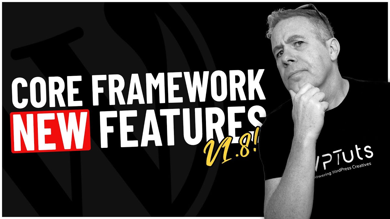Exploring The MUST SEE New Features of Core Framework1.8 Beta