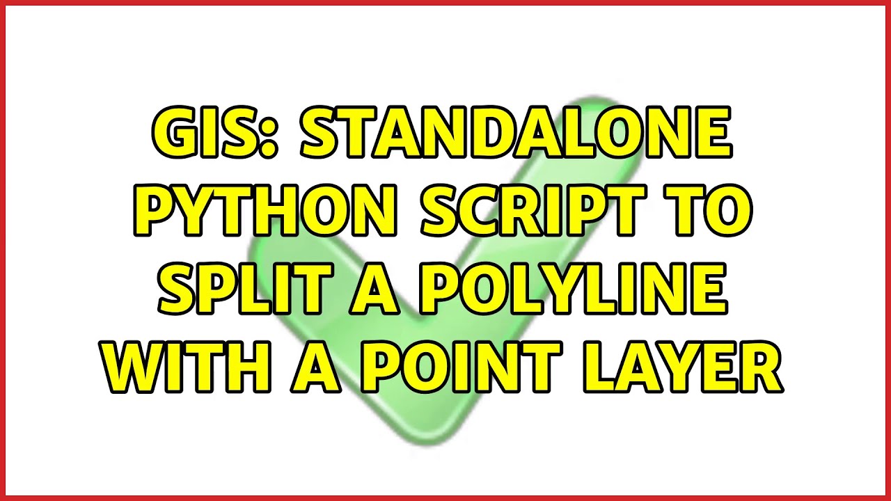 GIS: Standalone Python script to split a polyline with a point layer