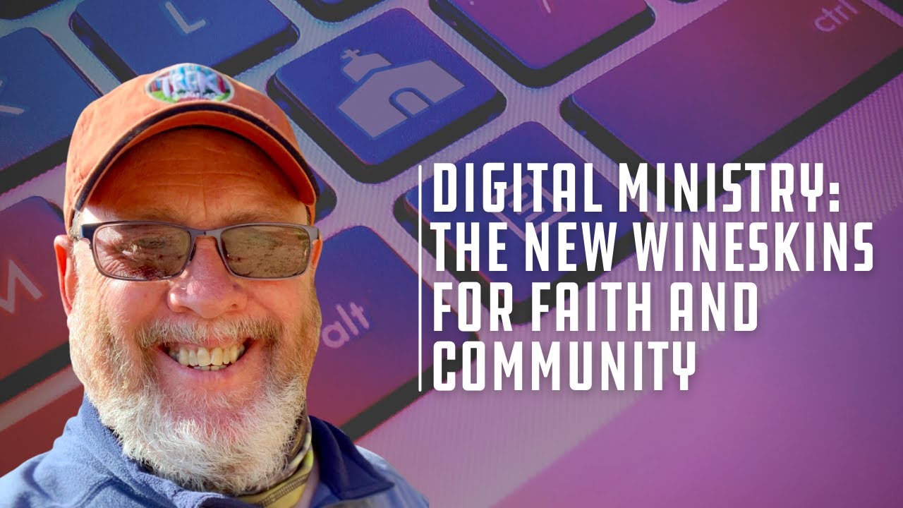 Digital Parish: Digital Ministry, New Wineskins for faith and community