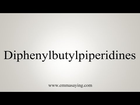 How To Say Diphenylbutylpiperidines