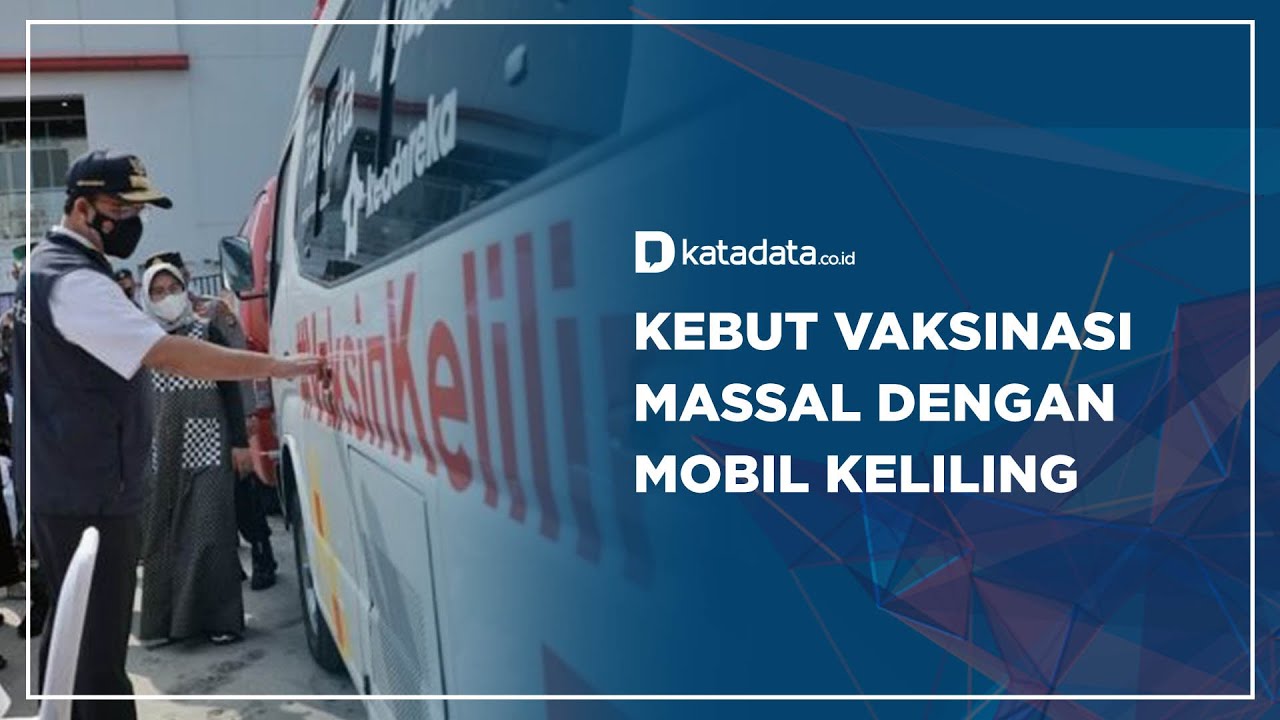 Kebut Vaksinasi Massal dengan Mobil Keliling | Katadata Indonesia