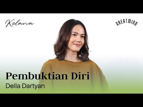 Della Dartyan | Kelana: Perjalanan Pembuktian Diri