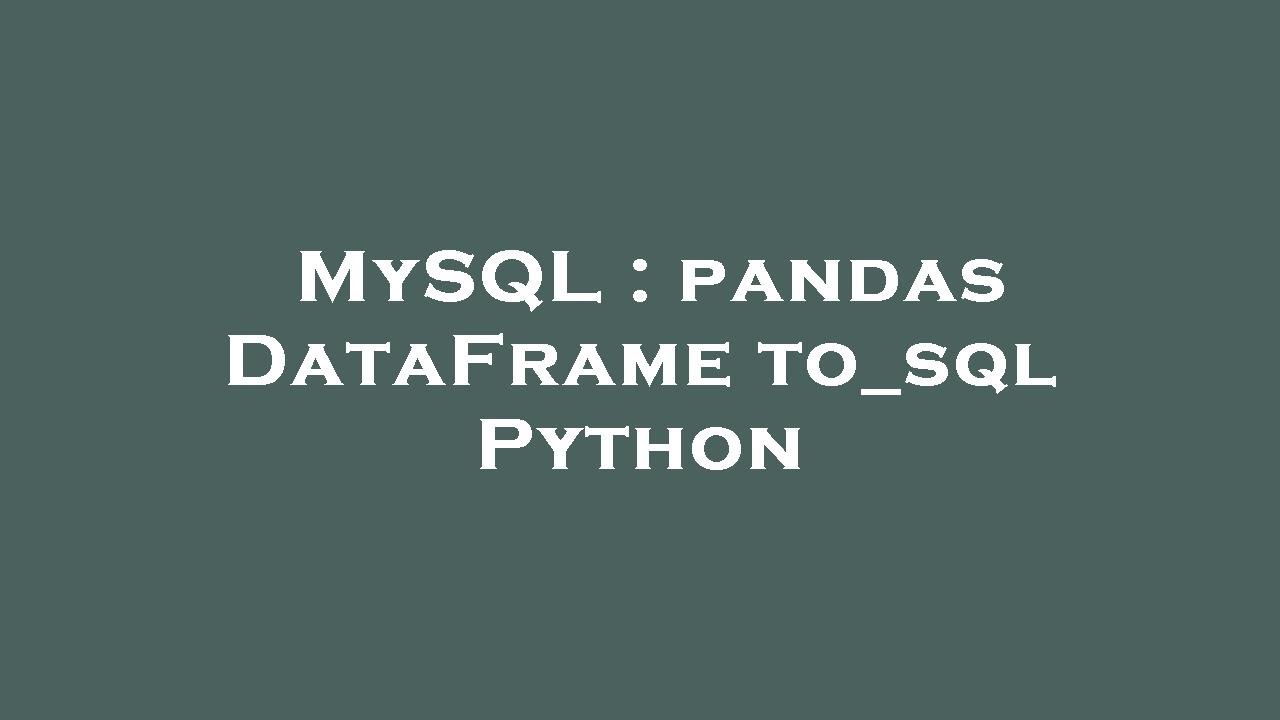 MySQL : pandas DataFrame to_sql Python