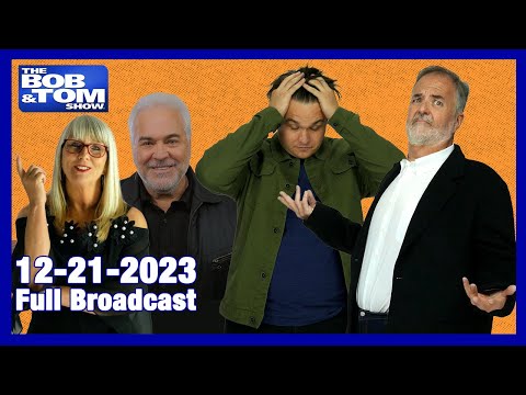 The BOB & TOM Show for December 21, 2023