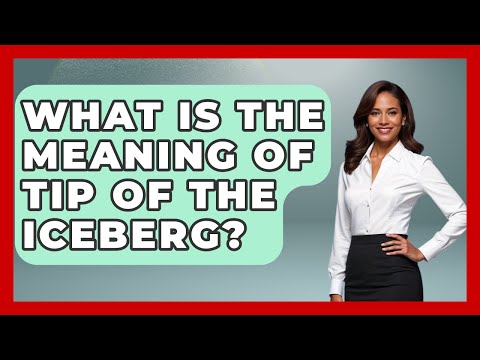 What Is The Meaning Of Tip Of The Iceberg? - Anecdotes in Quotation