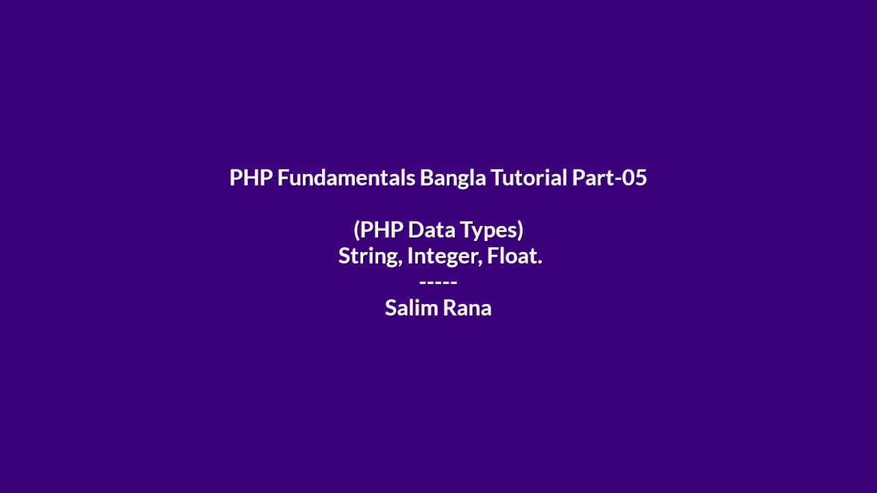 PHP Fundamentals Bangla Tutorial Part-05 (PHP Data Types, String, Integer, Float)